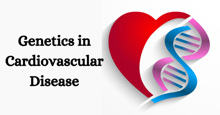 Decoding Heart Health: Genetics in Cardiovascular Disease